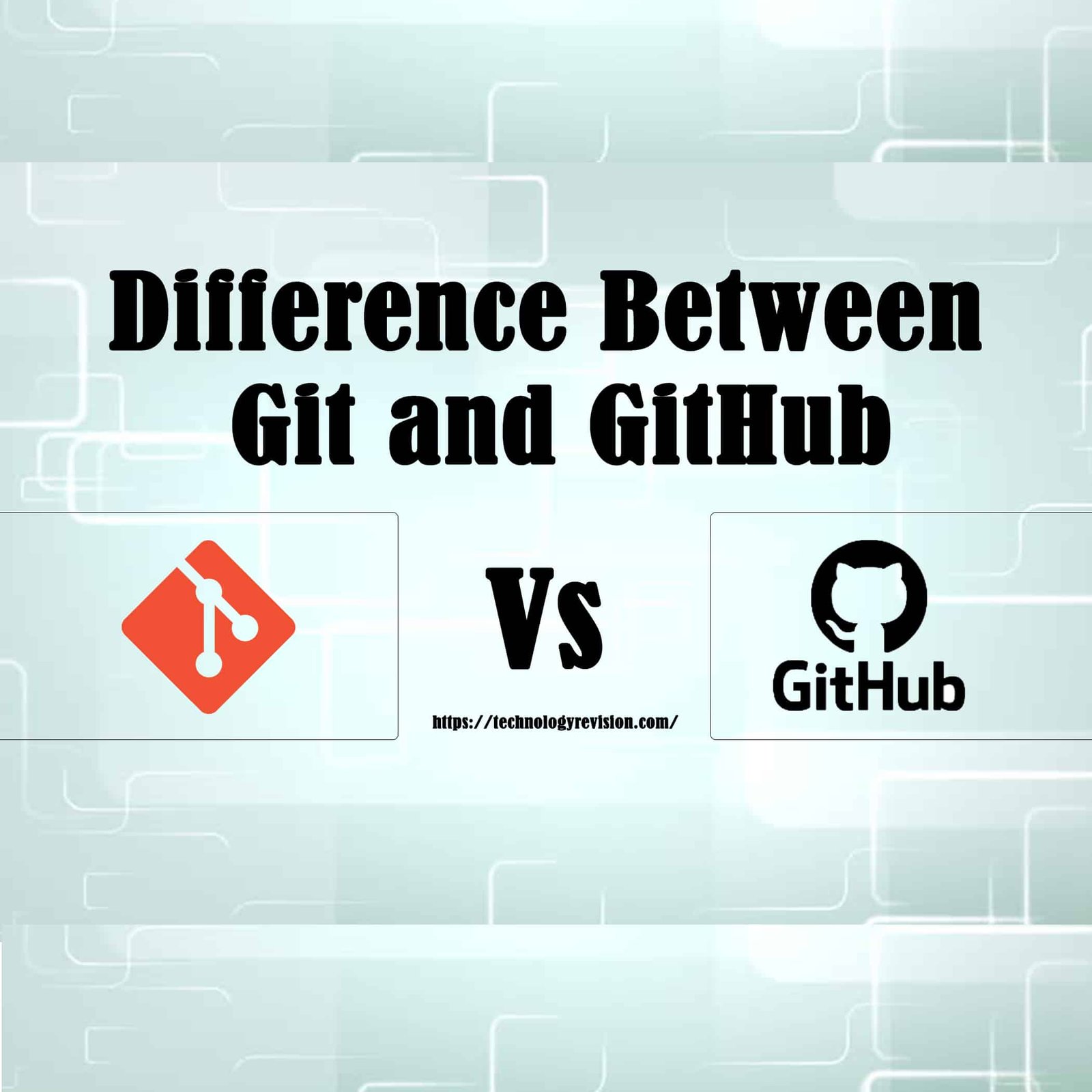 Difference Between Git and GitHub - Technology Revision Difference Between Git and GitHub - Technology Revision